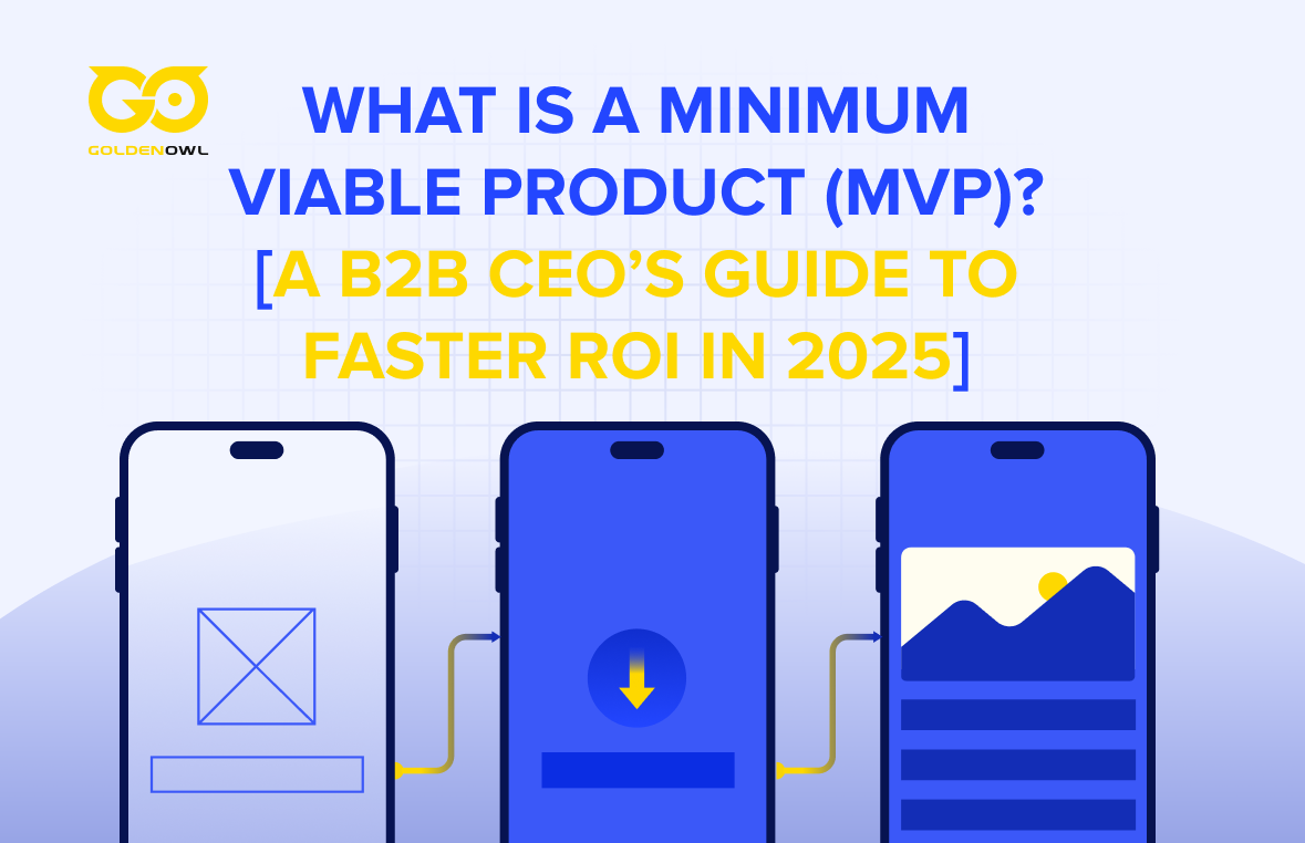 What Is a Minimum Viable Product (MVP)? Most viable product - Golden Owl